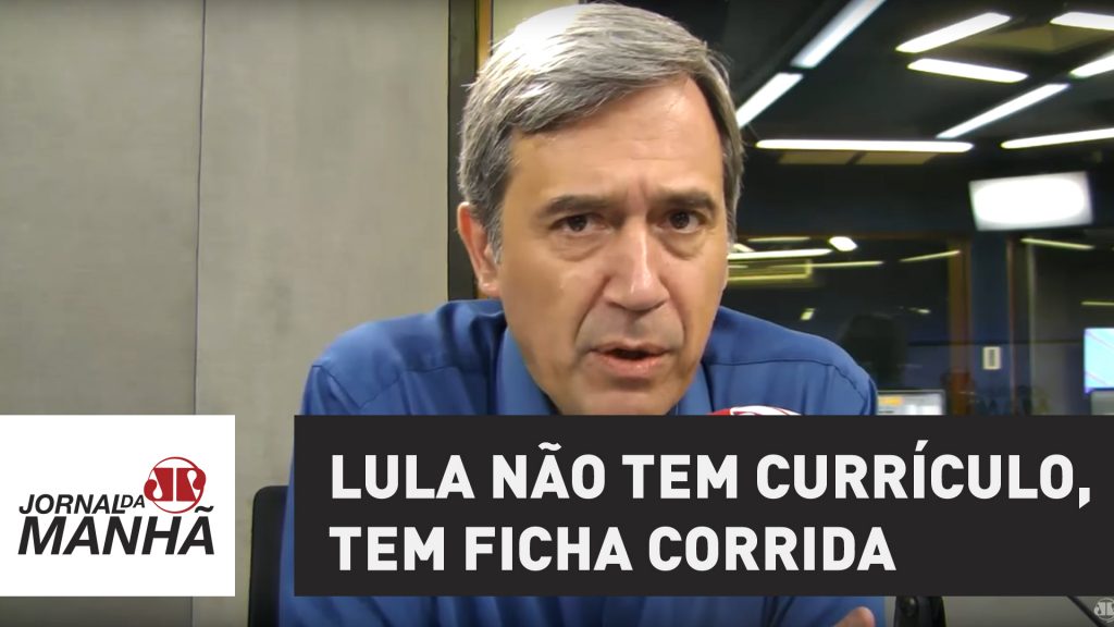 Lula não tem currículo, tem ficha corrida | Jovem Pan